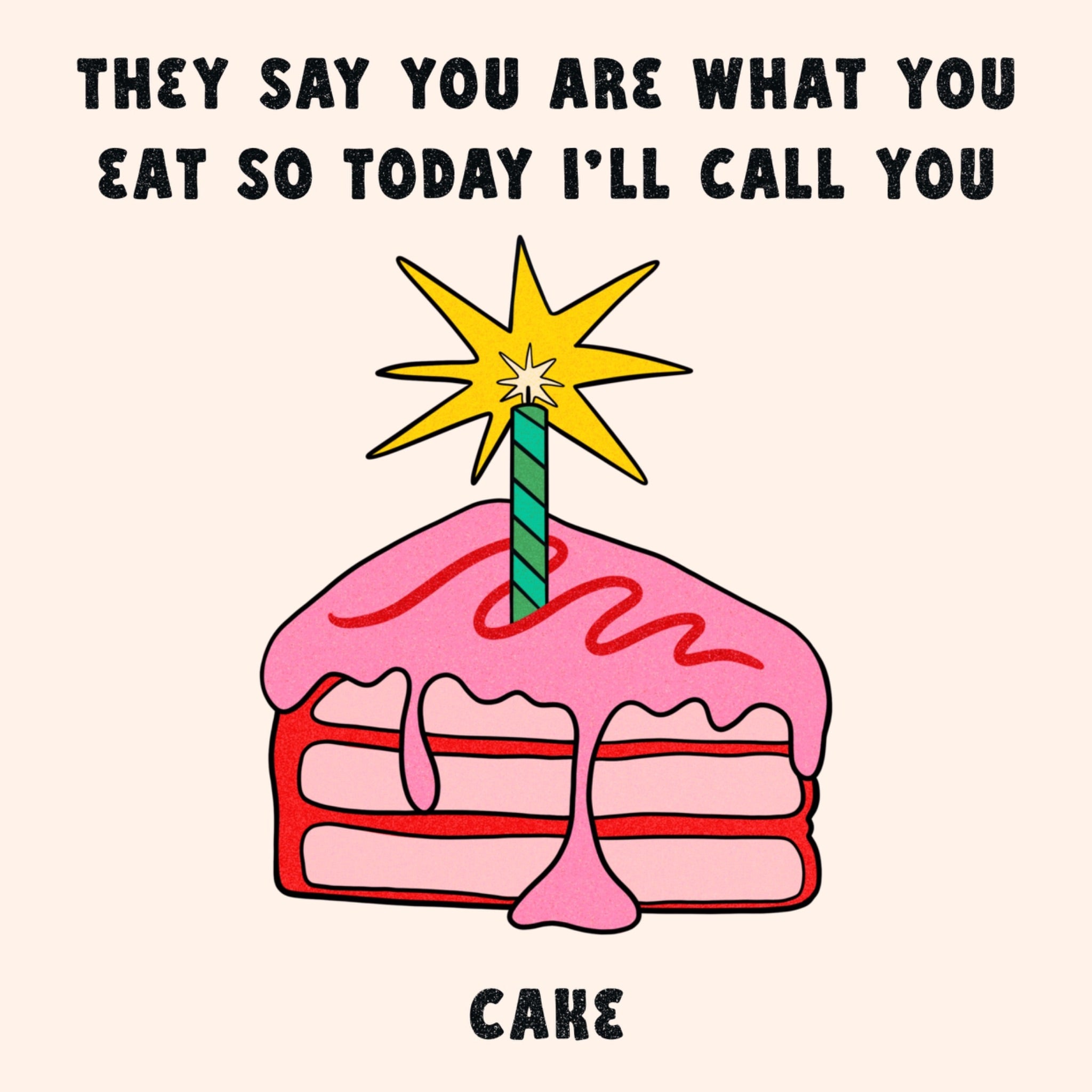 You Are What You Eat Cake Birthday Card – Boomf