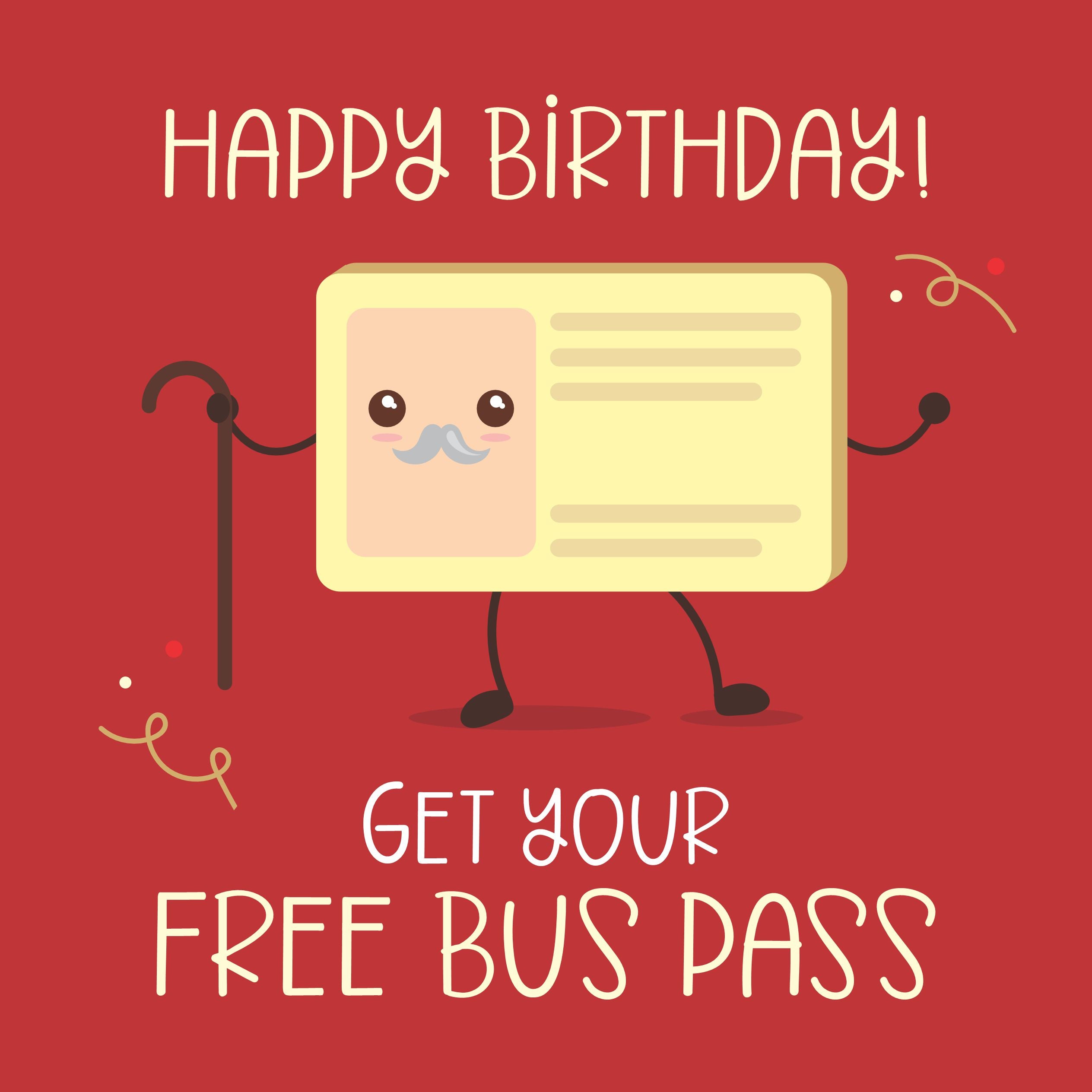 Happy Birthday Get Your Free Bus Pass | Boomf
