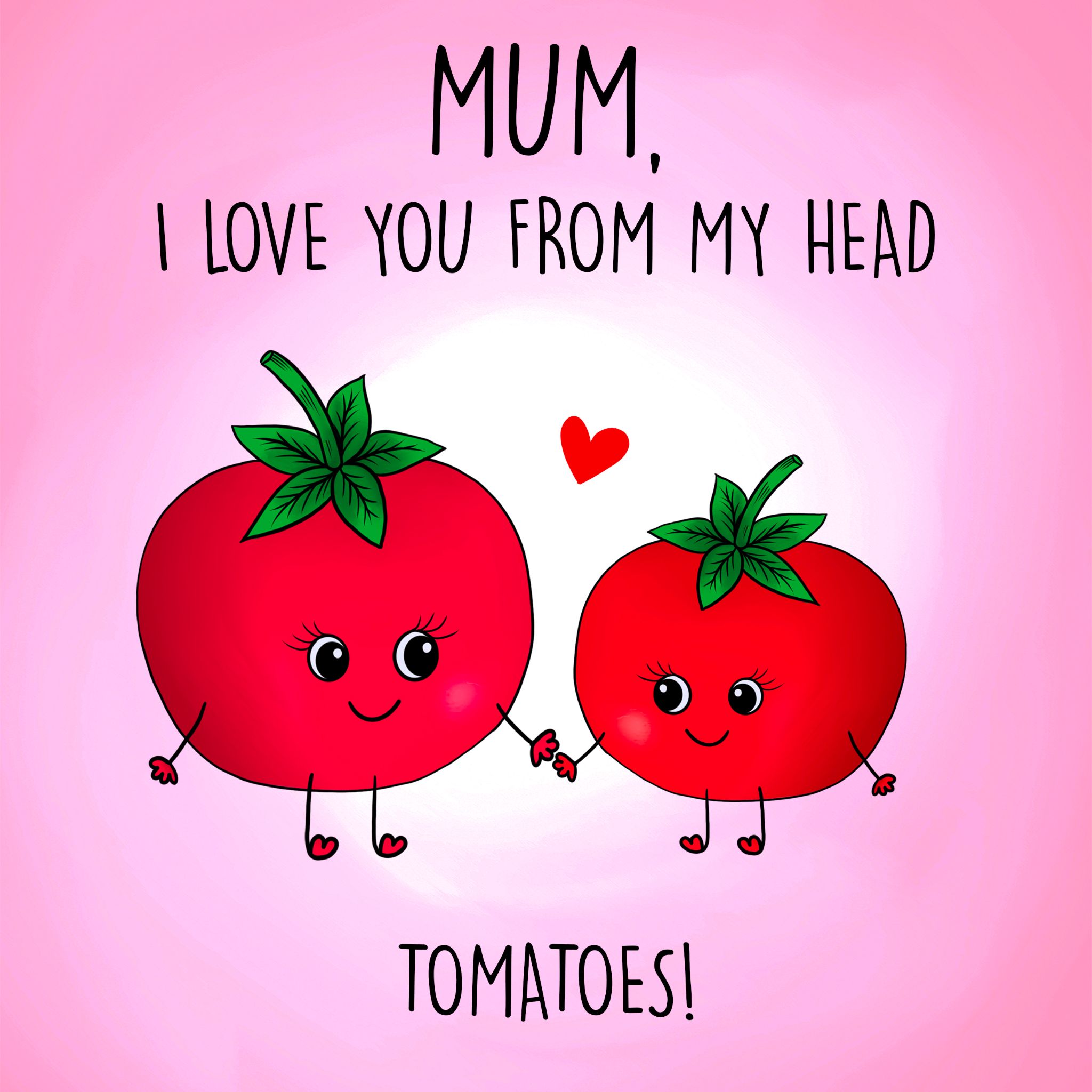 Mum, I Love You From My Head Tomatoes Mother's Day – Boomf