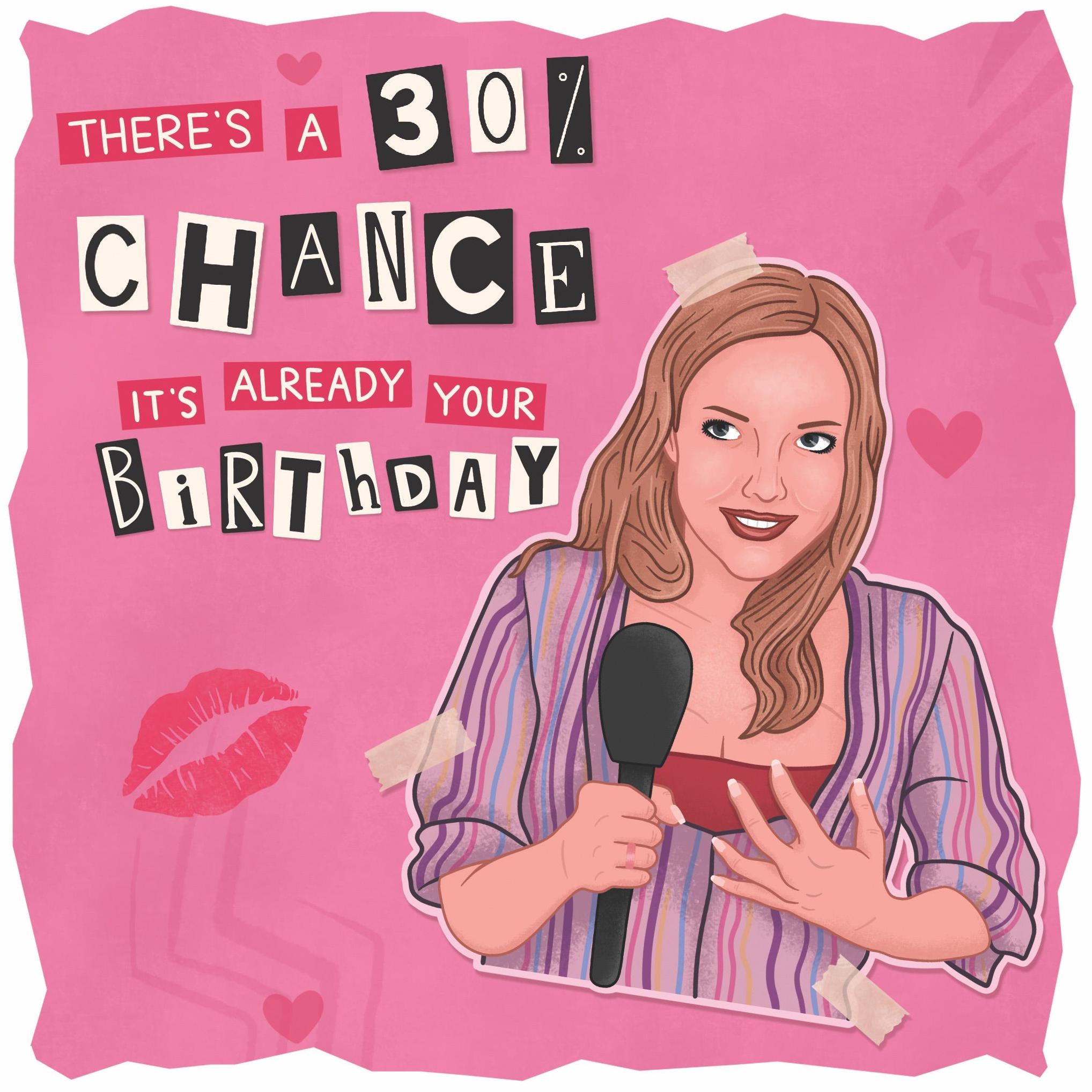 30% Chance It's Your Birthday - Mean Girls Confetti-exploding Greeting ...
