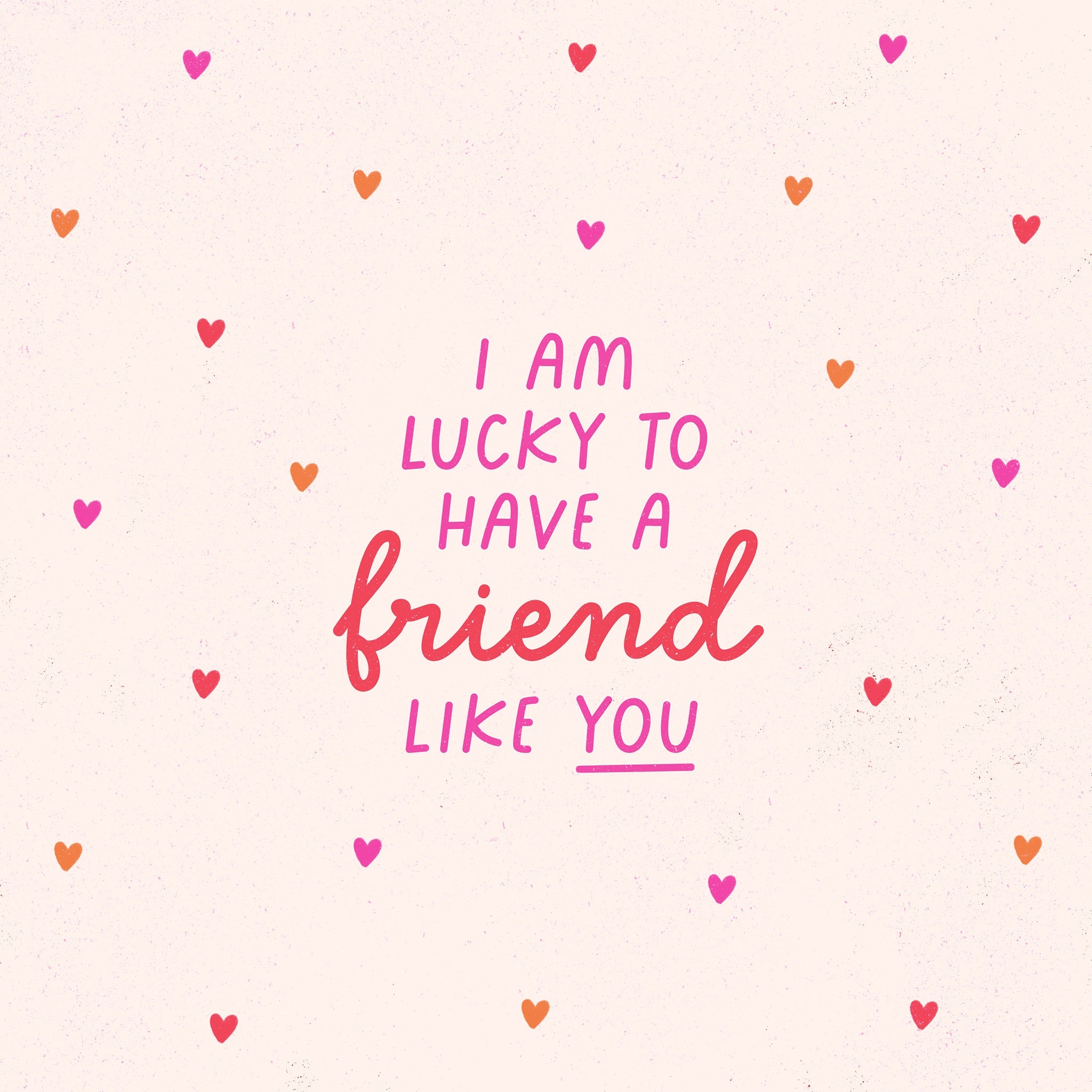 I Am Lucky To Have A Friend Like You Card – Boomf