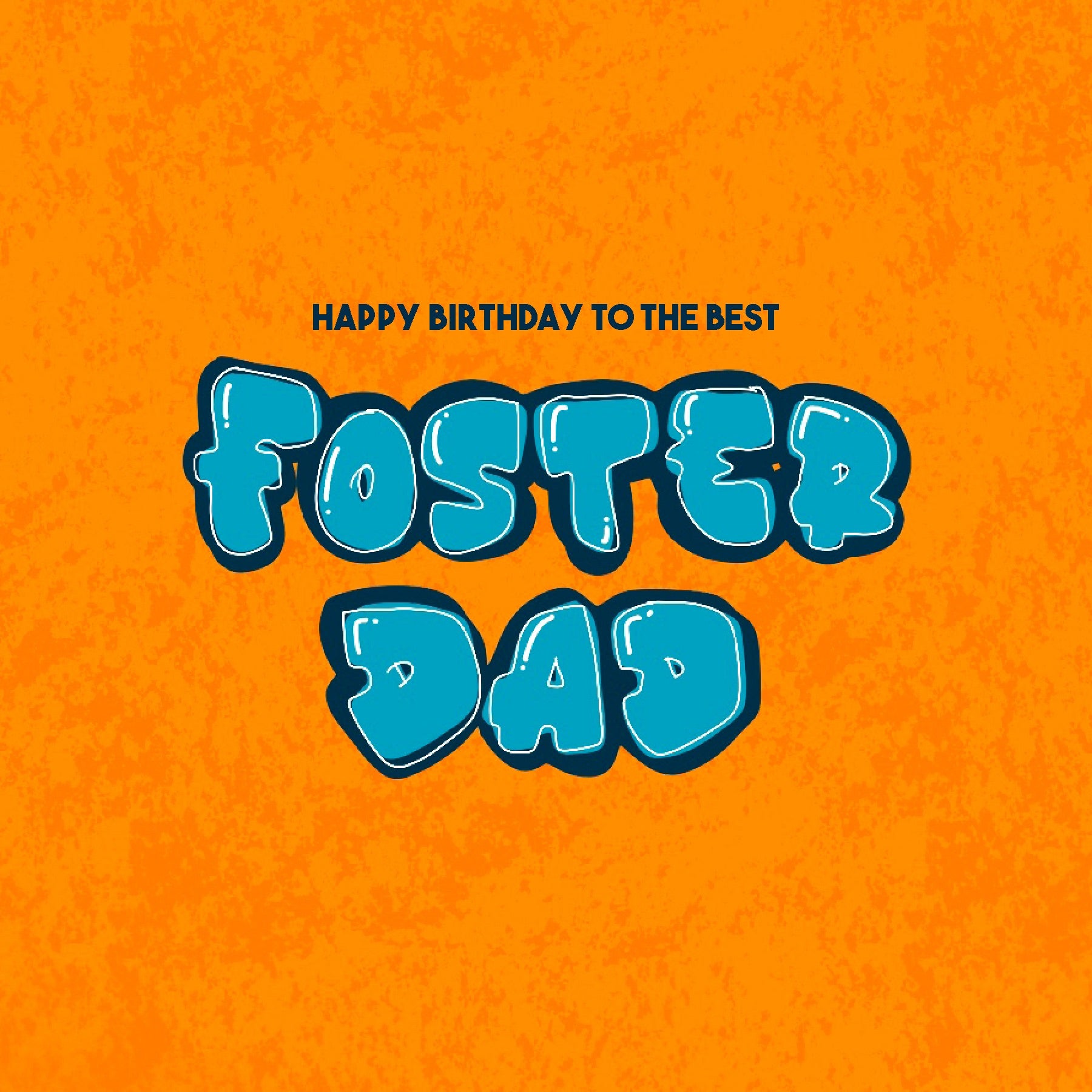Happy Birthday To The Best Foster Dad Card – Boomf