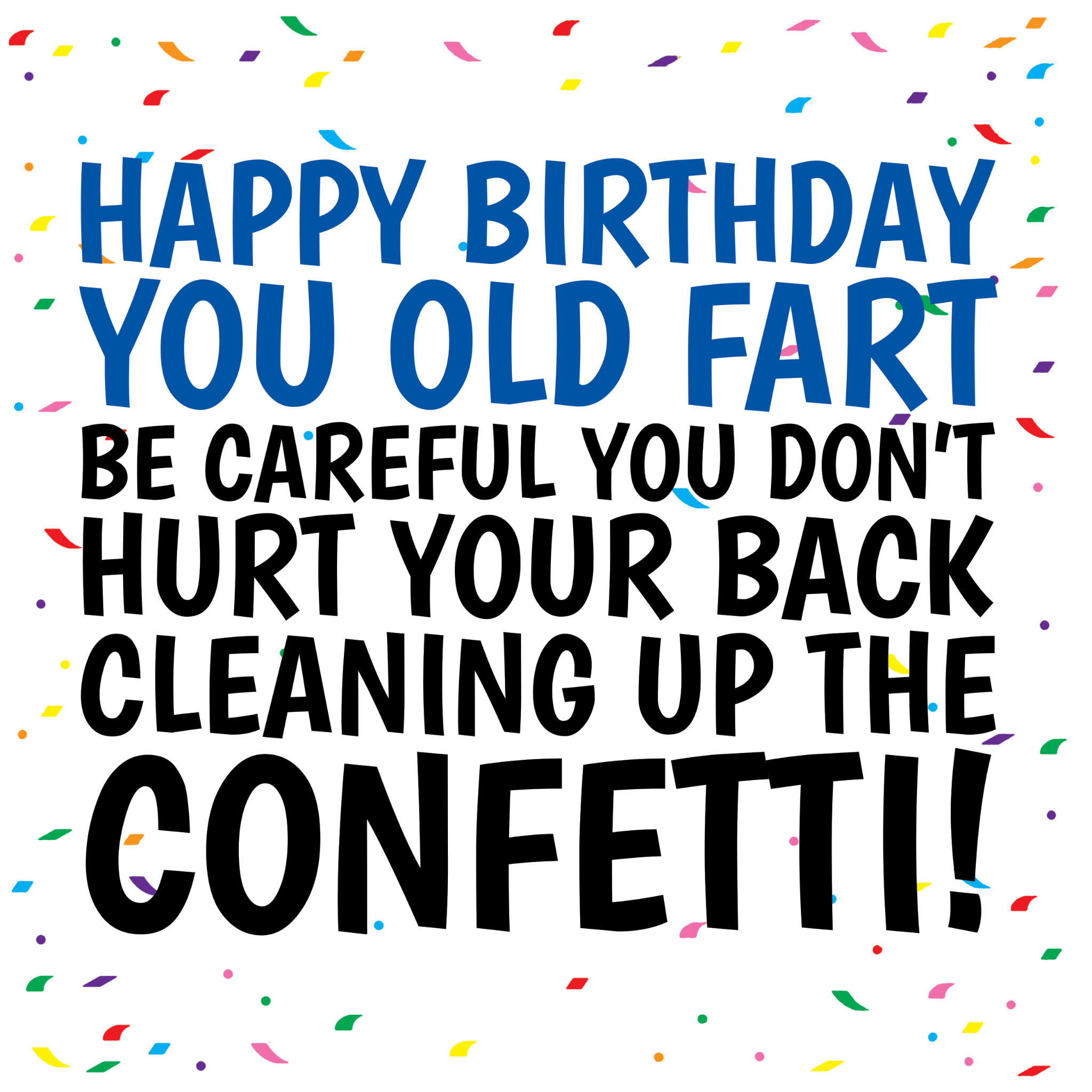 Don't Hurt Your Back Cleaning Up The Confetti - Funny Rude Birthday Ca ...