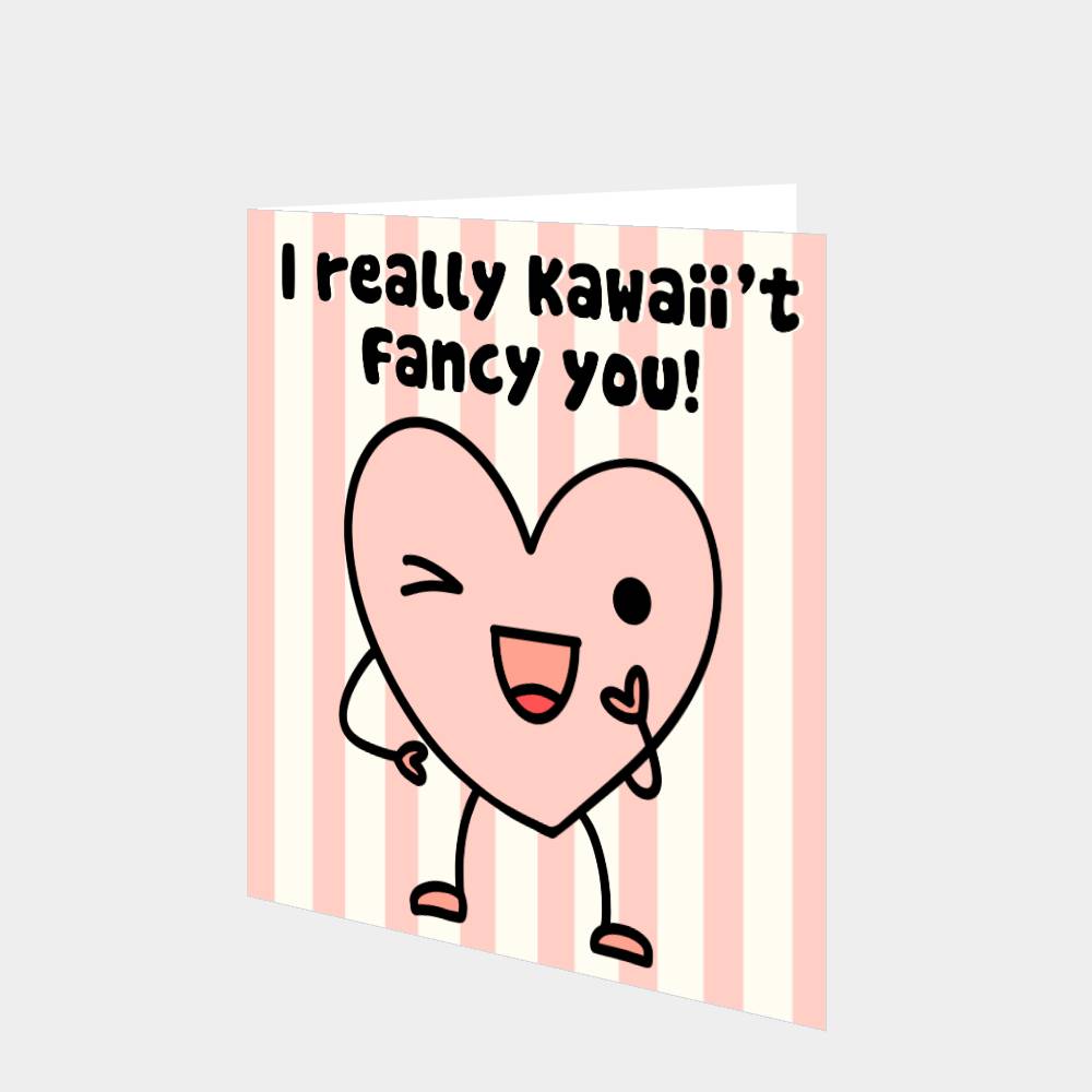 I Really Kawaii't Fancy You! Card – Boomf