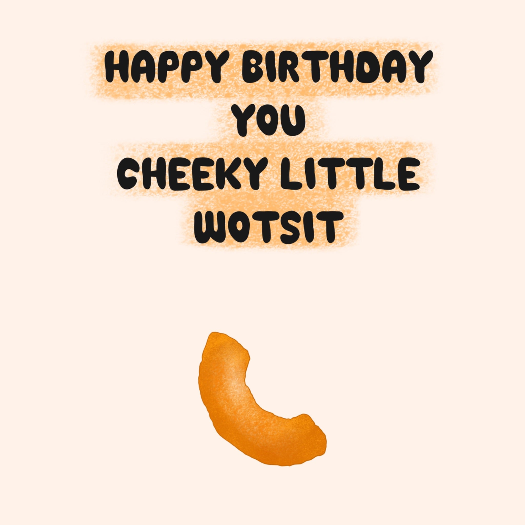Cheeky Wotsit Birthday Card – Boomf