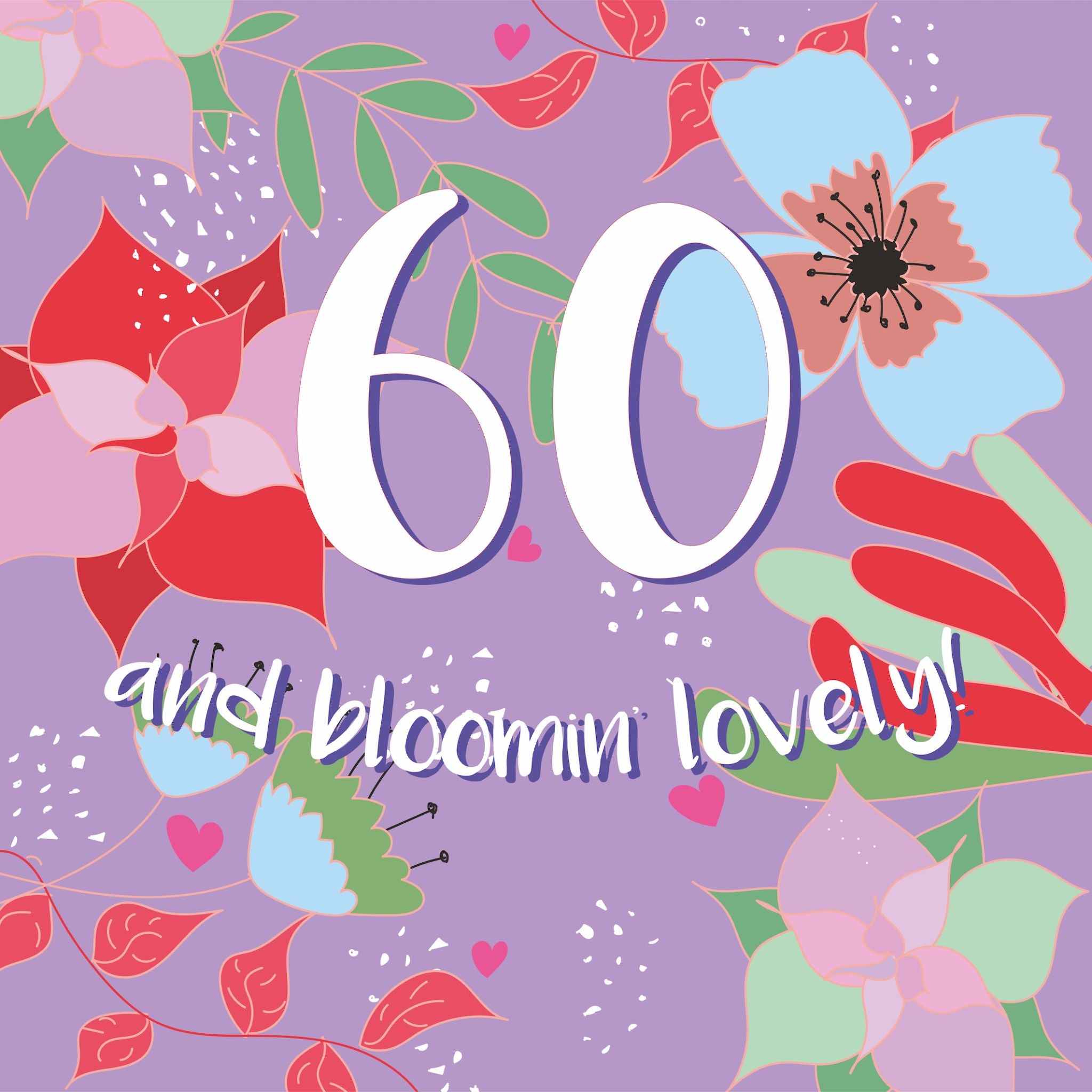 60 And Bloomin' Lovely Birthday Card – Boomf