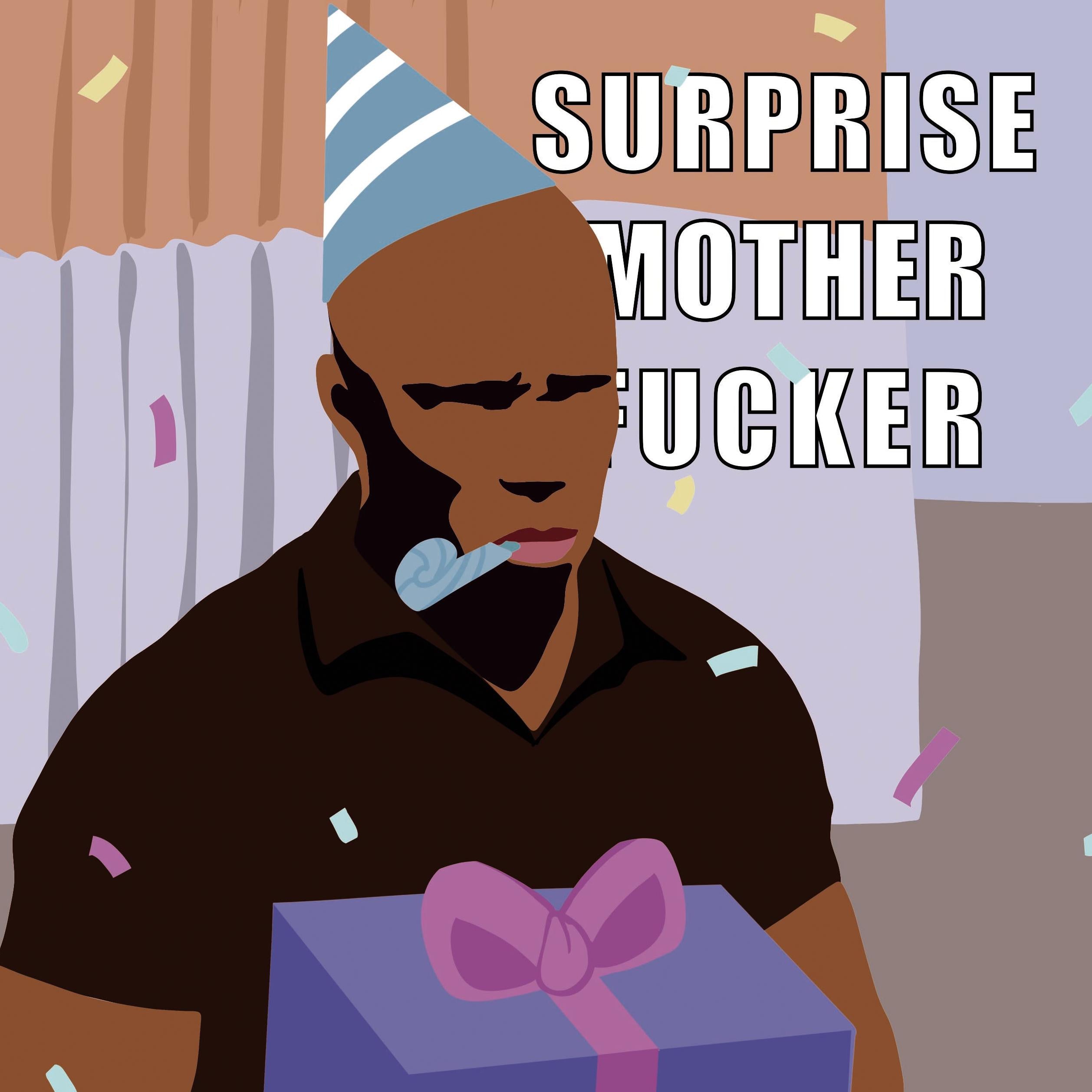 Happy Birthday Surprise Mother F*cker Meme Confetti-exploding Greeting ...