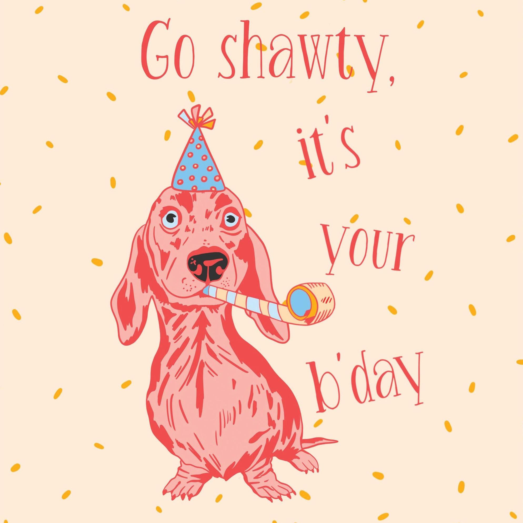 Go Shawty Confetti-exploding Greetings Card – Boomf
