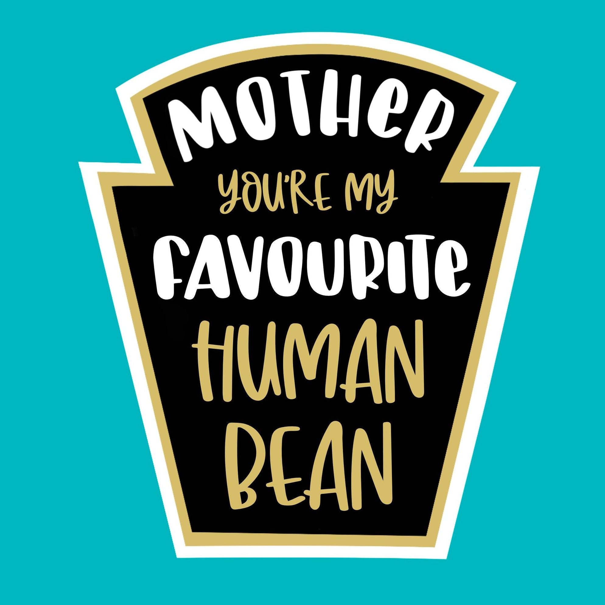 Mother You?re My Favourite Human Bean Confetti-exploding Greetings Car ...