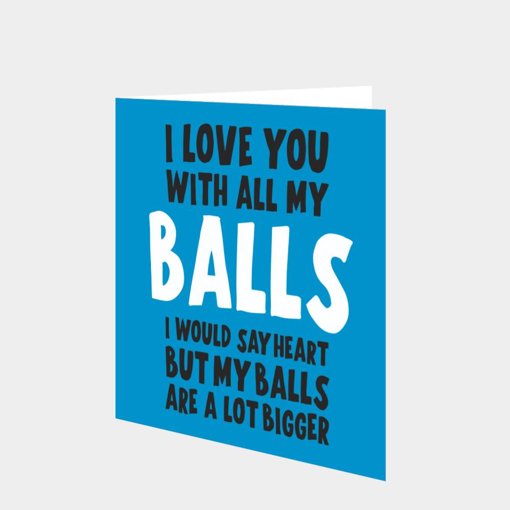 I Love You With All My Balls Card – Boomf