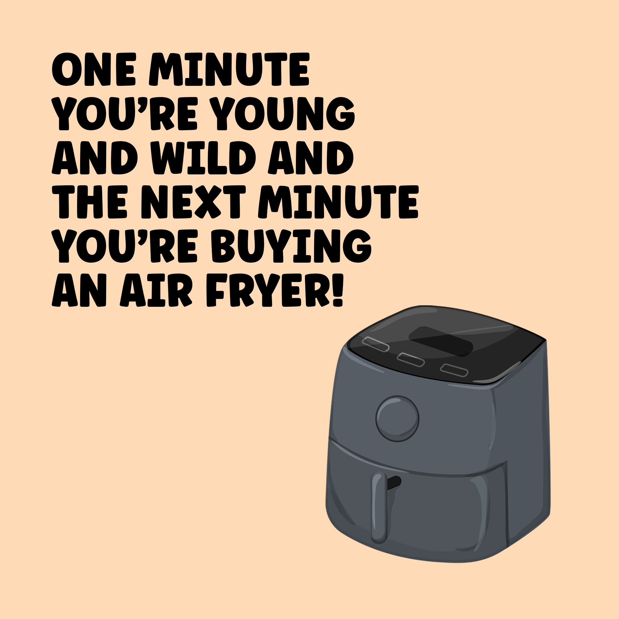 The Next Minute You're Buying An Air Fryer Birthday Card – Boomf