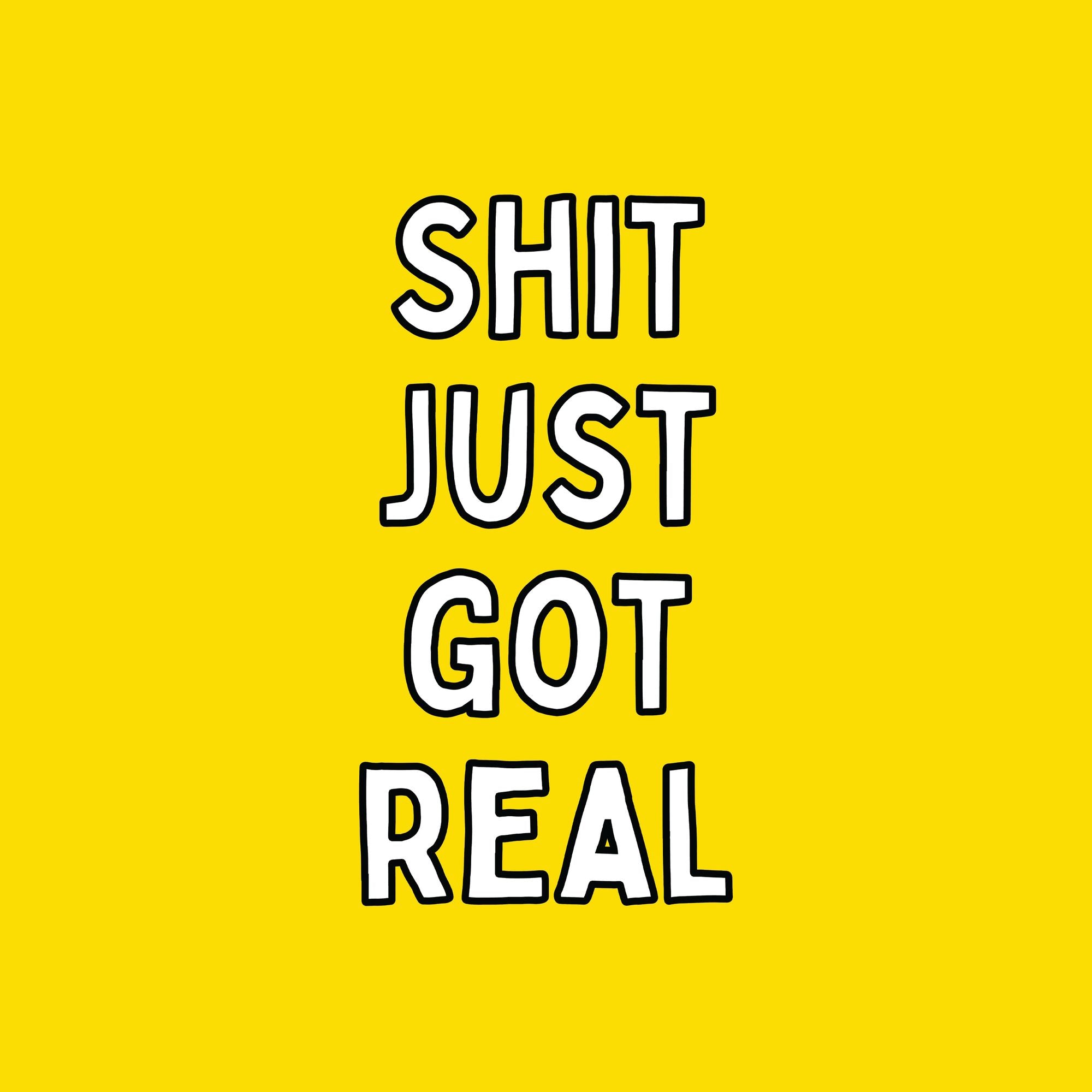 Sh*t Just Got Real Card – Boomf