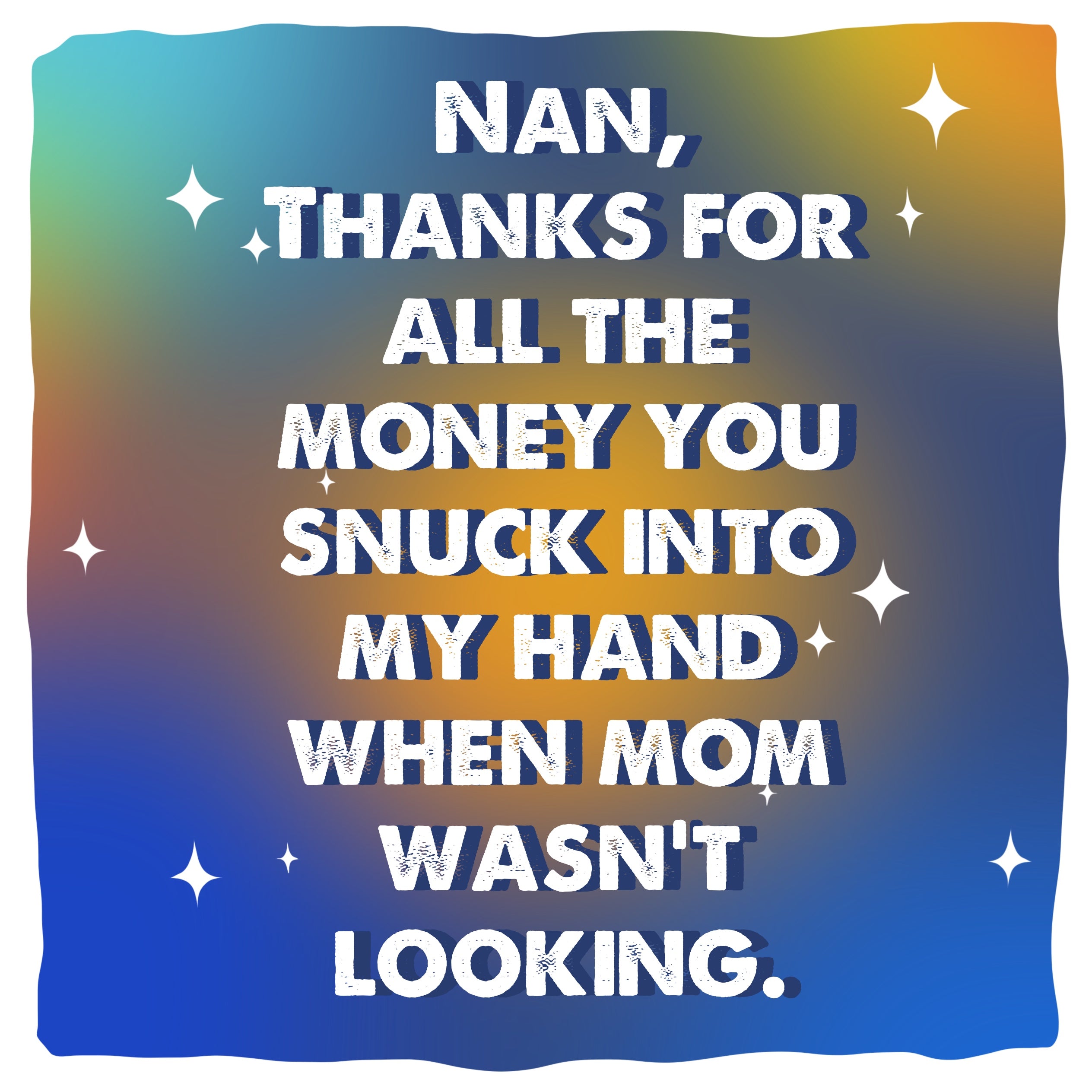 Nan Thanks For All The Money When Mom Wasn't Looking Card | Boomf