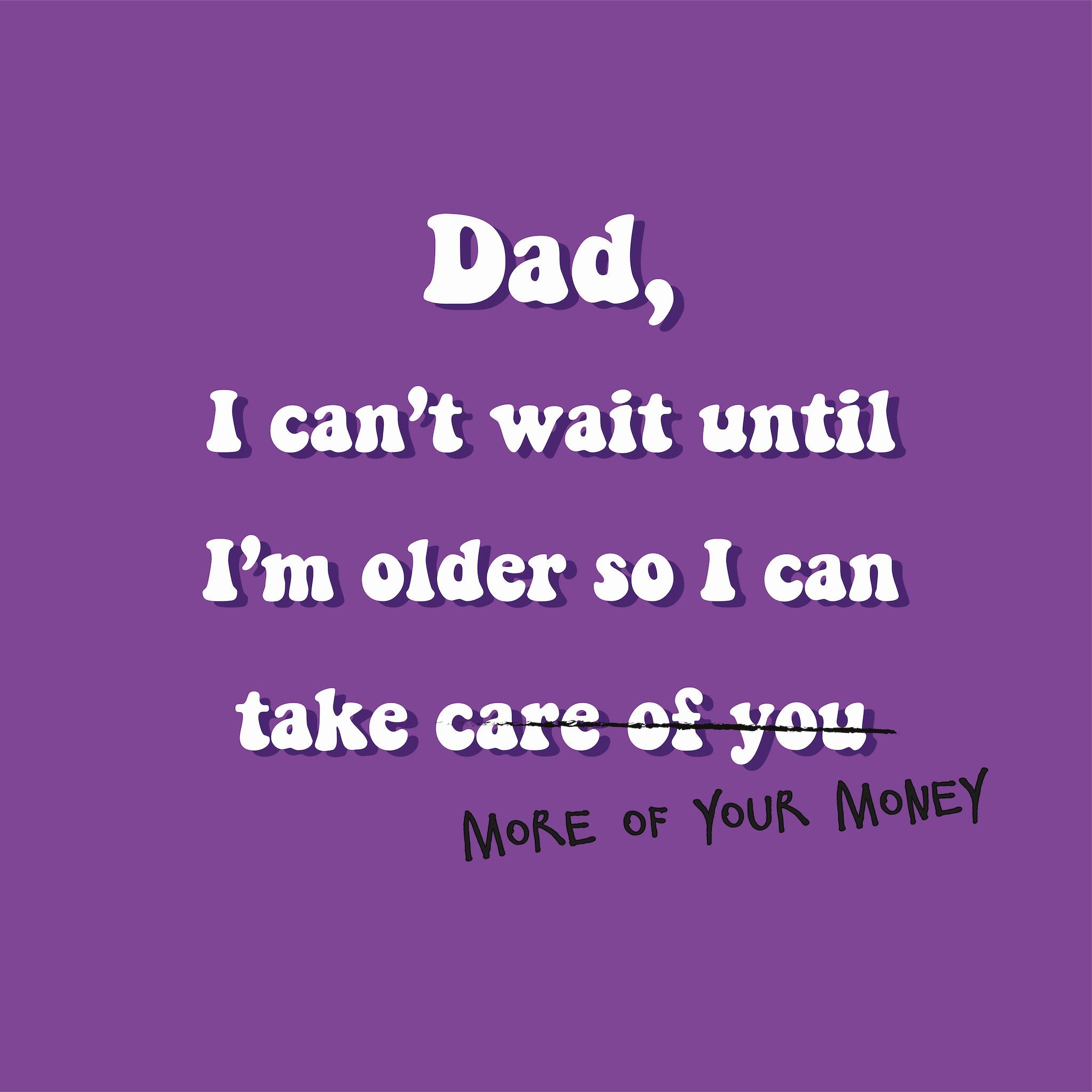 Can't Wait To Take More Of Your Money Father's Day Card – Boomf