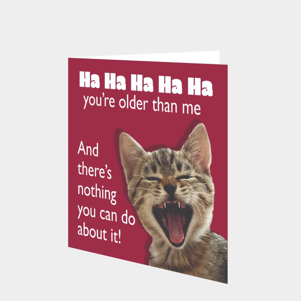 Ha ha ha you're older than me Card – Boomf