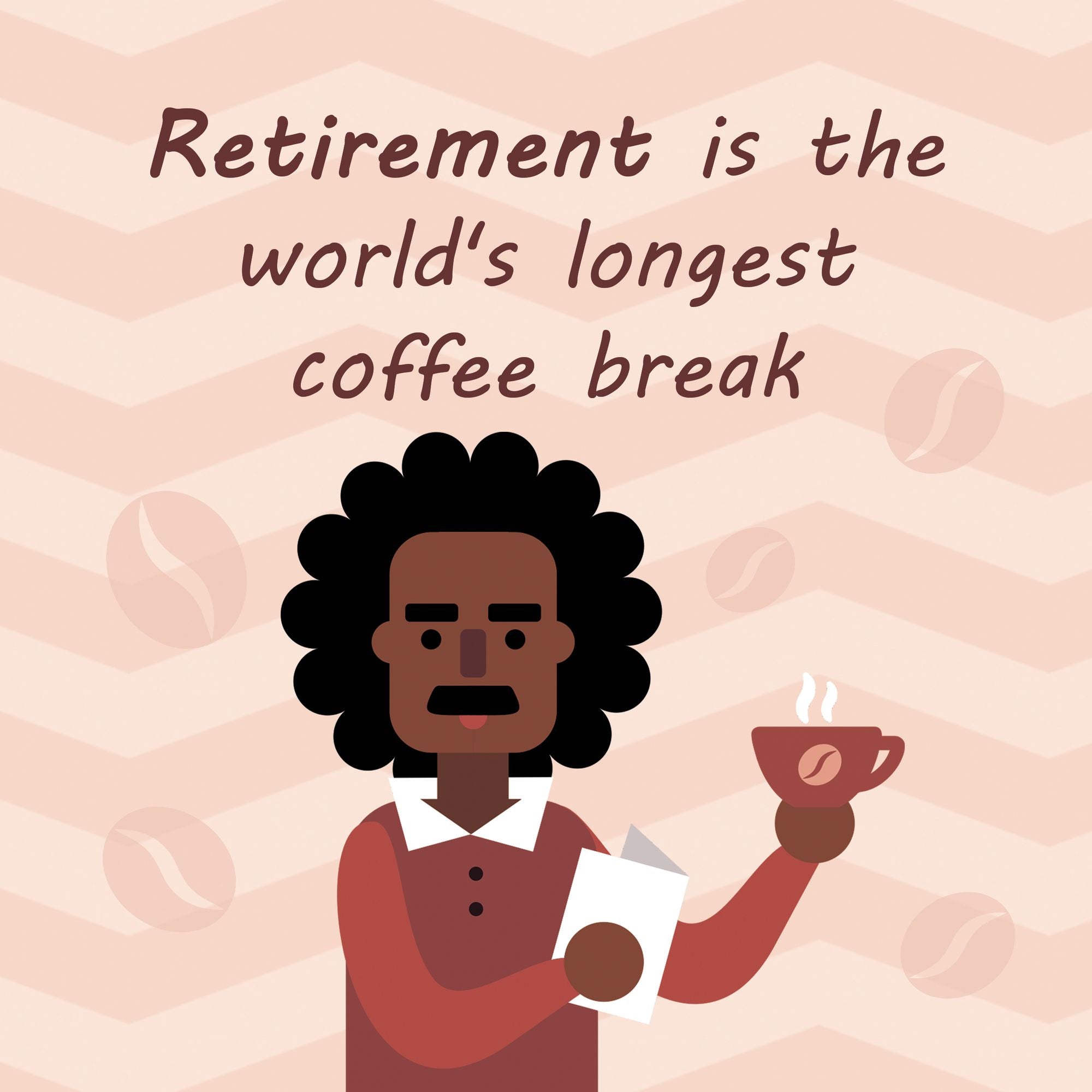 Retirement Is The World's Longest Coffee Break Card – Boomf